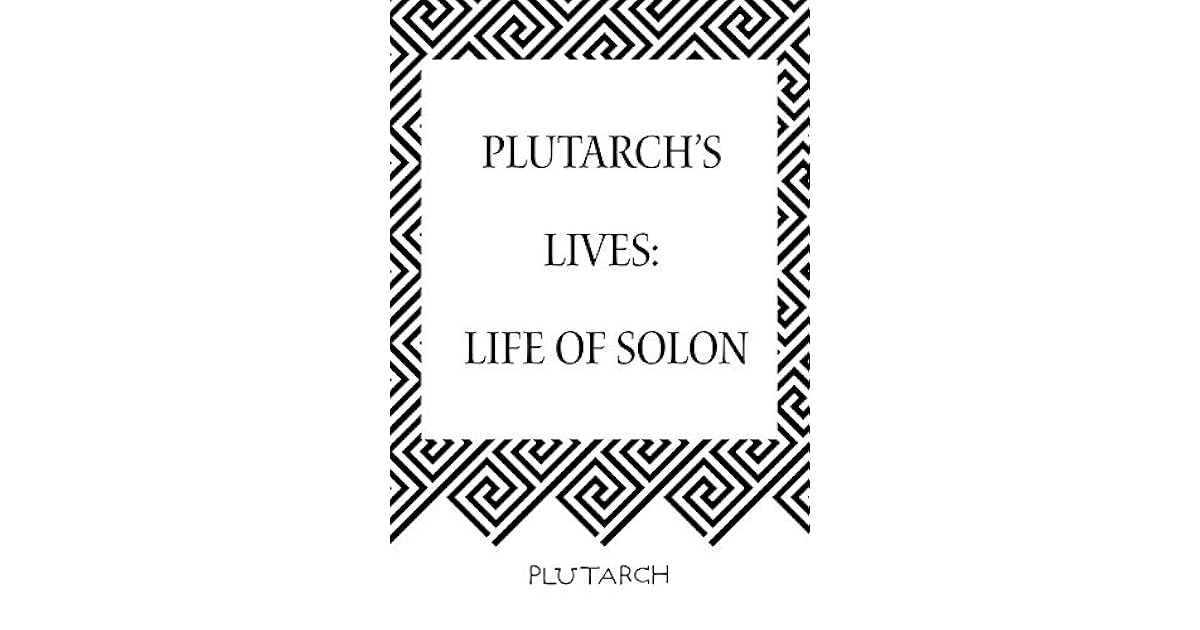 Plutarch's Lives: Life of Solon by Plutarch