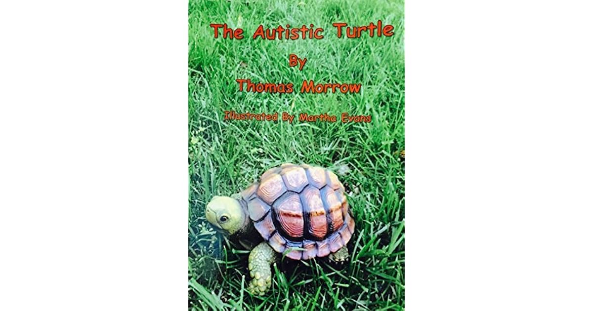 The Autistic Turtle by Thomas Morrow