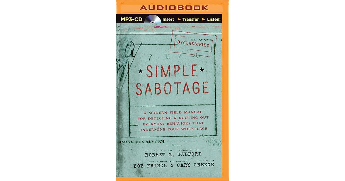 Simple Sabotage: A Modern Field Manual for Detecting and Rooting Out ...