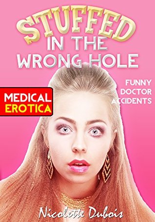 EROTICA: Stuffed In The Wrong Hole by Nicolette Dubois