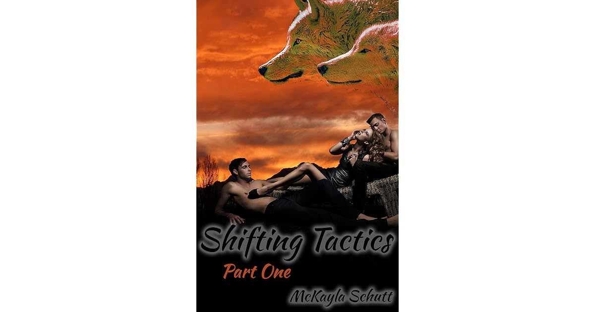 Shifting Tactics Part One (Shifting Tactics #1) by McKayla Schutt