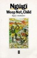 Weep Not, Child by Ngũgĩ wa Thiong'o