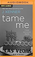 Tame Me (Stark International Trilogy, #0.5) by J. Kenner