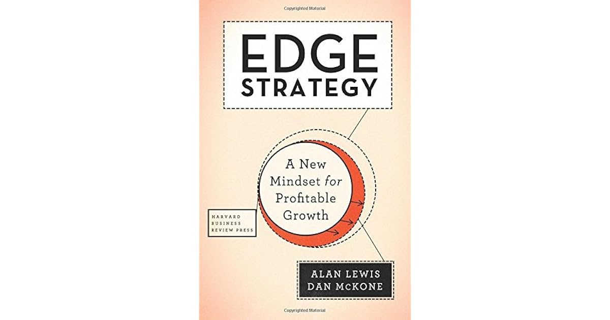 Edge Strategy: A New Mindset for Profitable Growth by Alan Lewis