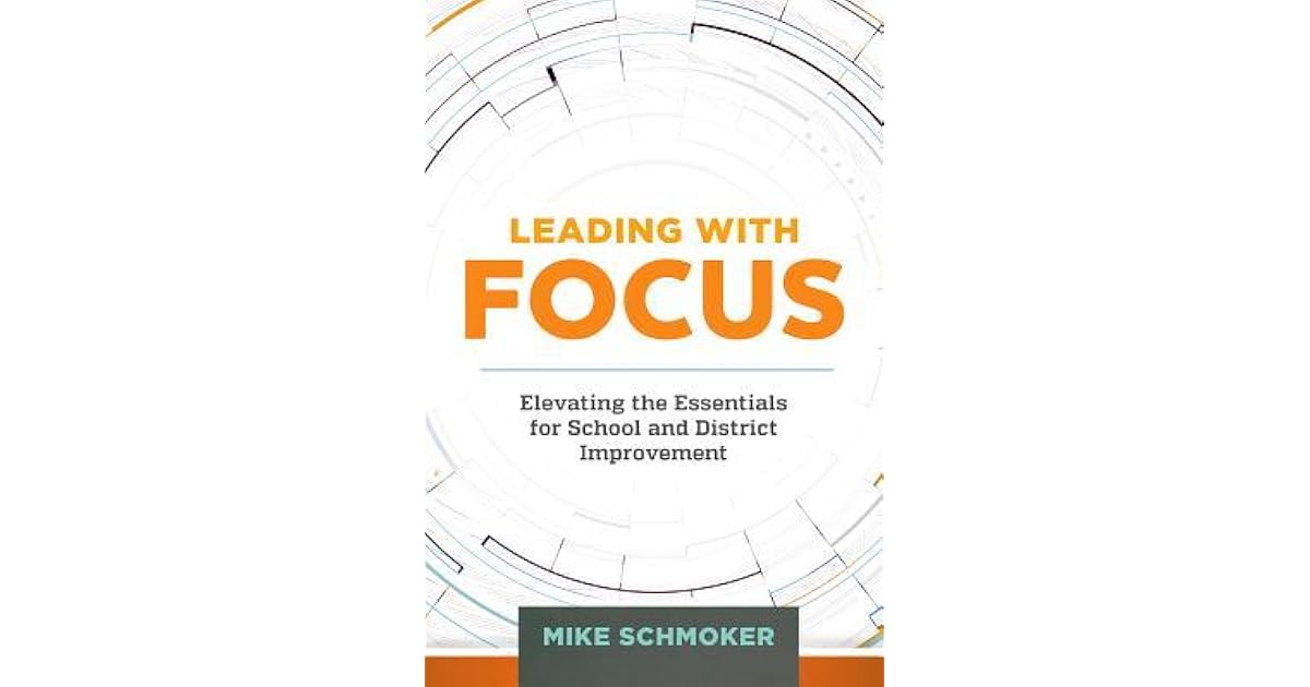 Leading with Focus: Elevating the Essentials for School and District ...