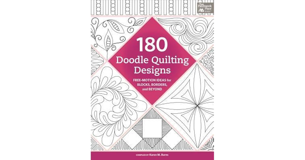 180 Doodle Quilting Designs: Free-Motion Ideas for Blocks, Borders, and Beyond by Karen M. Burns