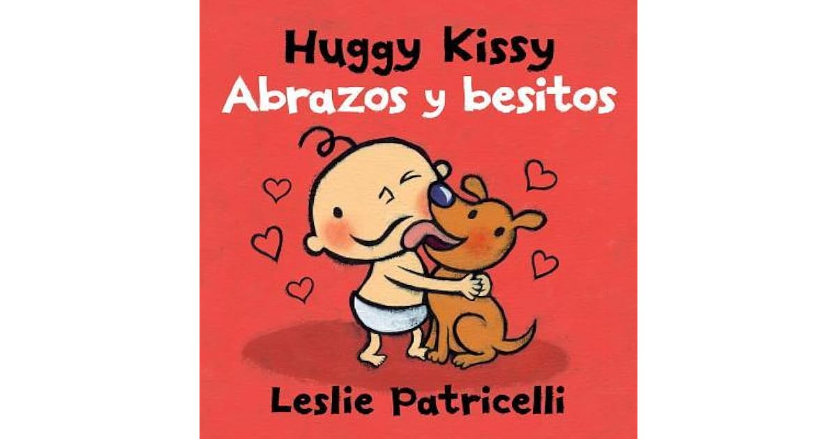 Huggy Kissy/Abrazos y besitos by Leslie Patricelli