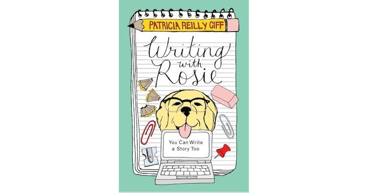 Writing with Rosie: You Can Write a Story Too by Patricia Reilly Giff