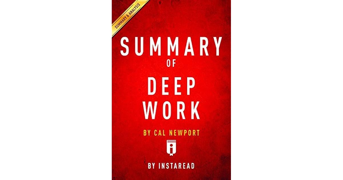 Summary of Deep Work: by Cal Newport | Includes Analysis by Instaread ...