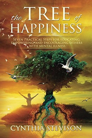 The Tree of Happiness: Seven Practical Steps for Educating, Empowering ...