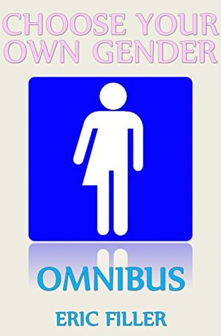 Choose Your Own Gender Omnibus by Eric Filler