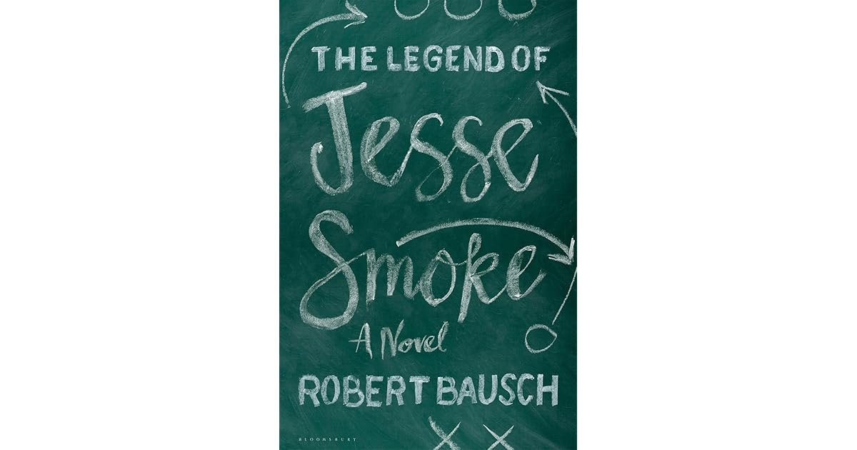 The Legend of Jesse Smoke by Robert Bausch