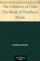 The Children of Odin: The Book of Northern Myths by Padraic Colum
