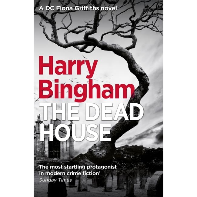 The Dead House (Fiona Griffiths, #5) by Harry Bingham — Reviews ...