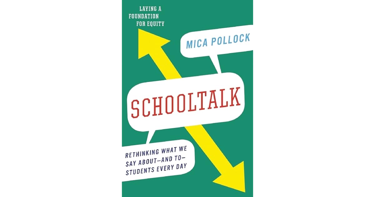 Schooltalk: Rethinking What We Say About—and To—Students Every Day by ...