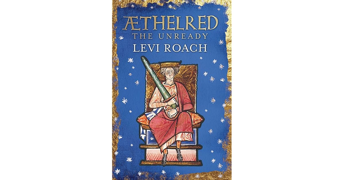 Æthelred: The Unready by Levi Roach