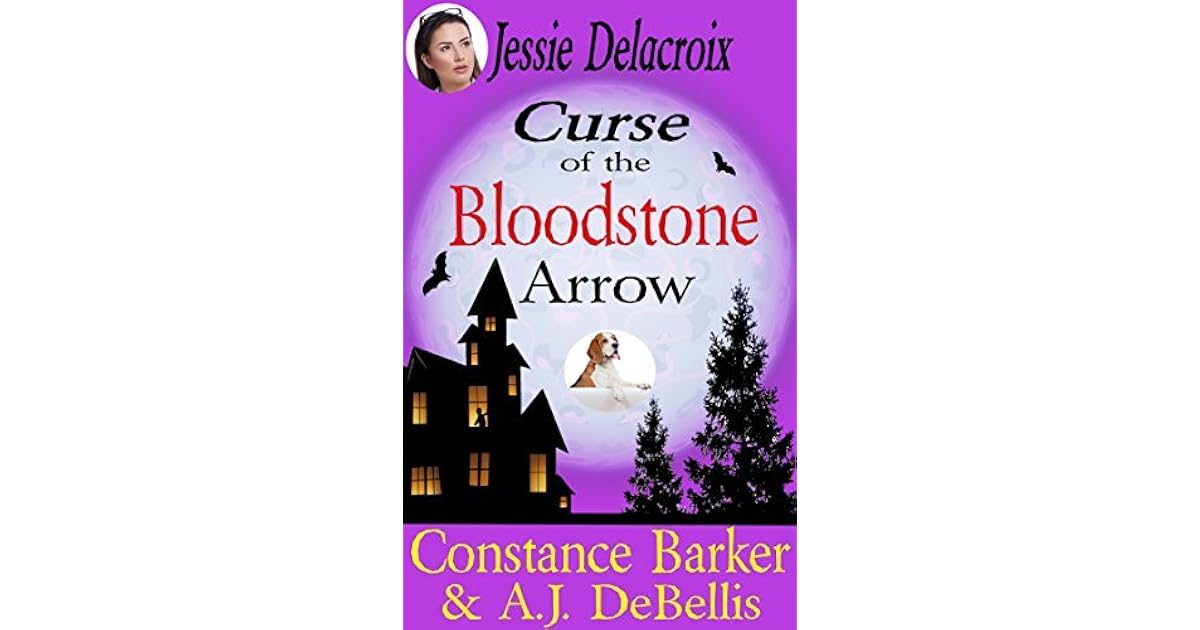 Jesse Delacroix: Curse of the Bloodstone Arrow by Constance Barker