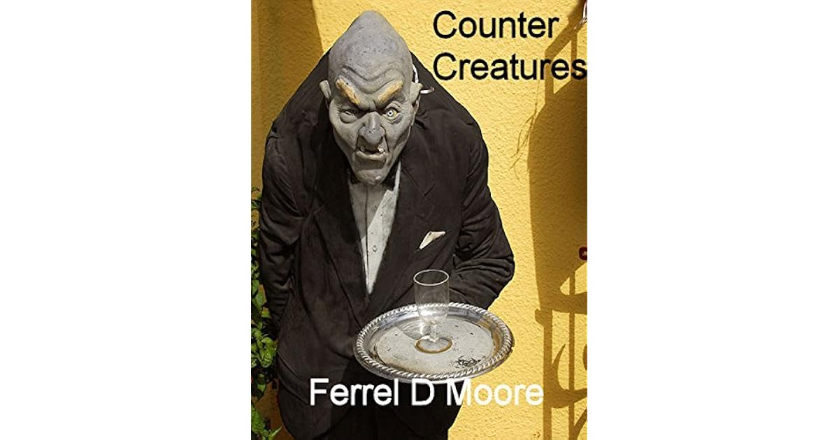 Counter Creatures by Ferrel D. Moore