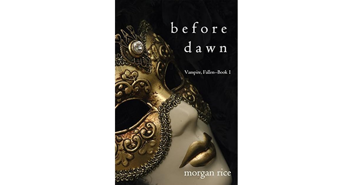Before Dawn (Vampire, Fallen, #1) by Morgan Rice