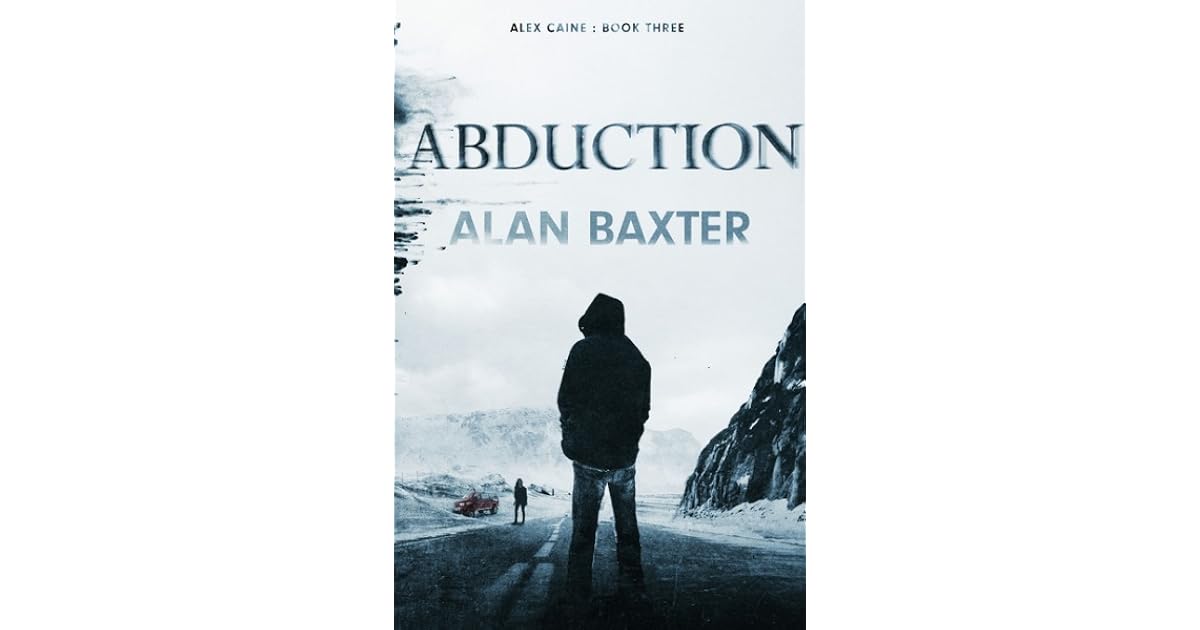 Abduction (Alex Caine, #3) by Alan Baxter
