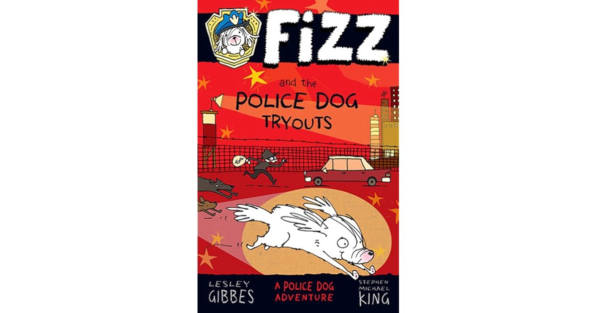 Fizz and the Police Dog Tryouts (Fizz, #1) by Lesley Gibbes