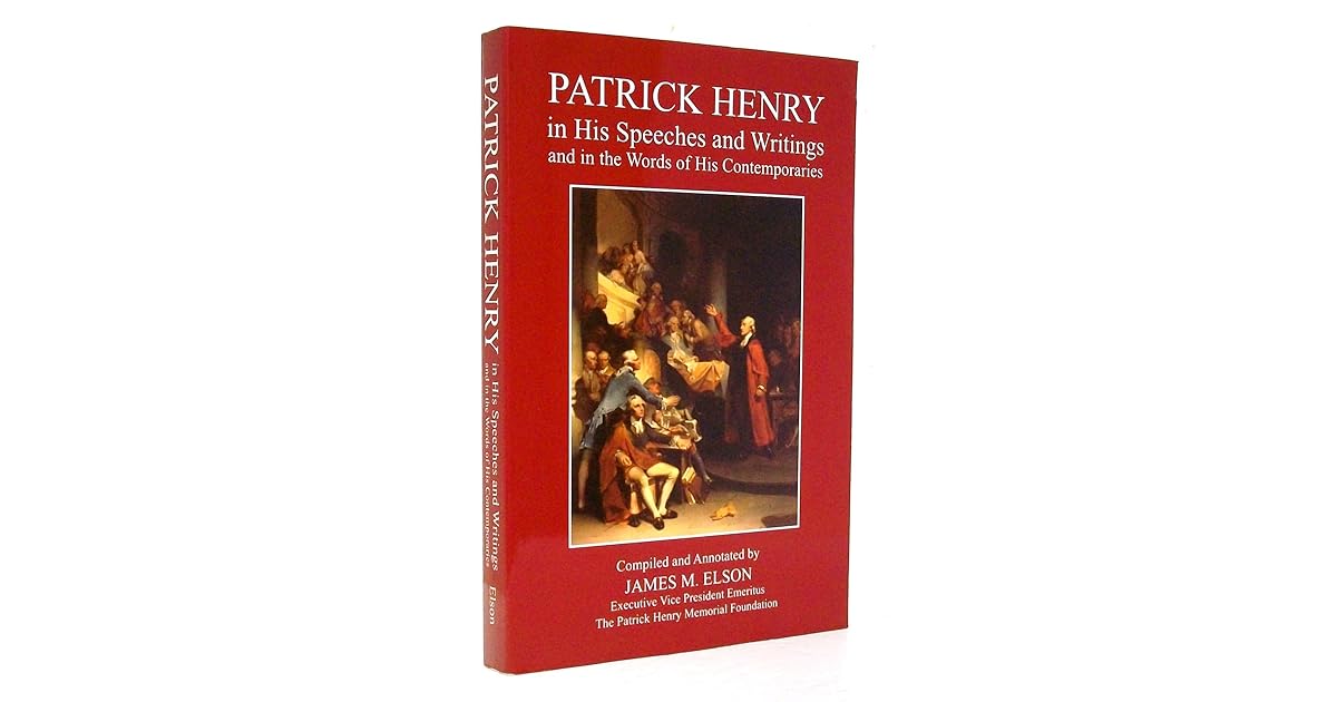 Patrick Henry in His Speeches and Writings and in the Words of His ...