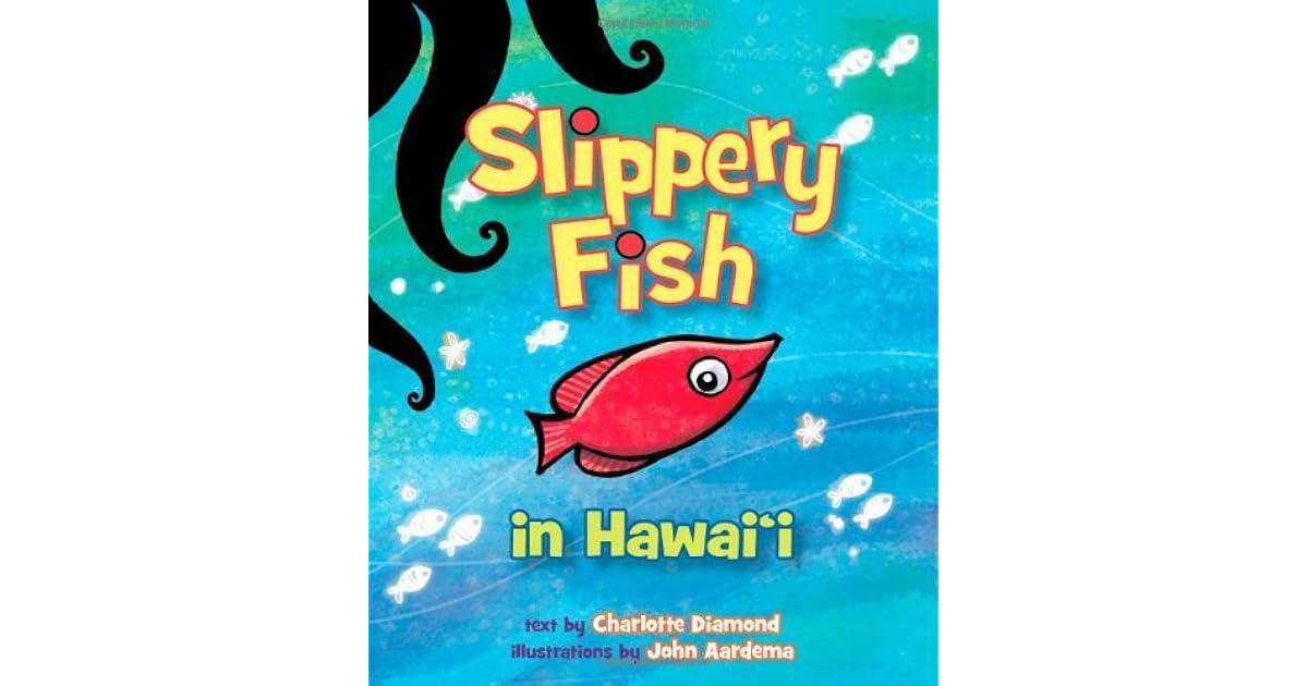 Slippery Fish in Hawaii by Charlotte Diamond