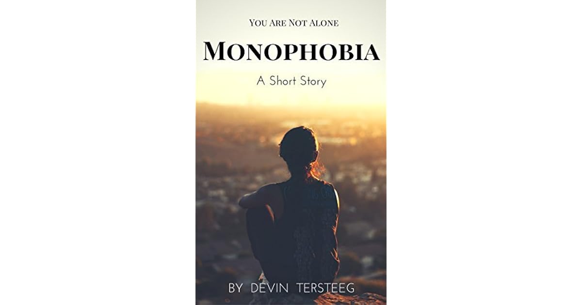 Monophobia by Devin TerSteeg