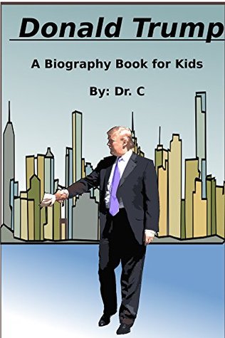 (Books for Kids) Donald Trump: Our Next President? by Dr. C.