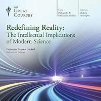 Redefining Reality: The Intellectual Implications of Modern Science by ...