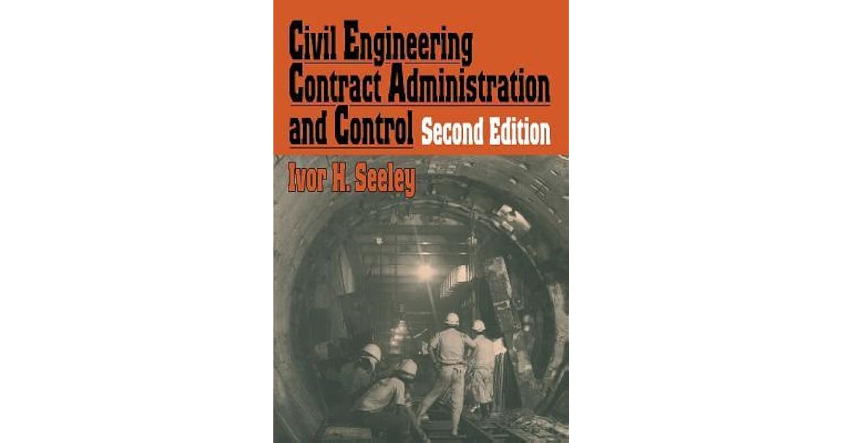 Civil Engineering Contract Administration and Control by Ivor H Seeley