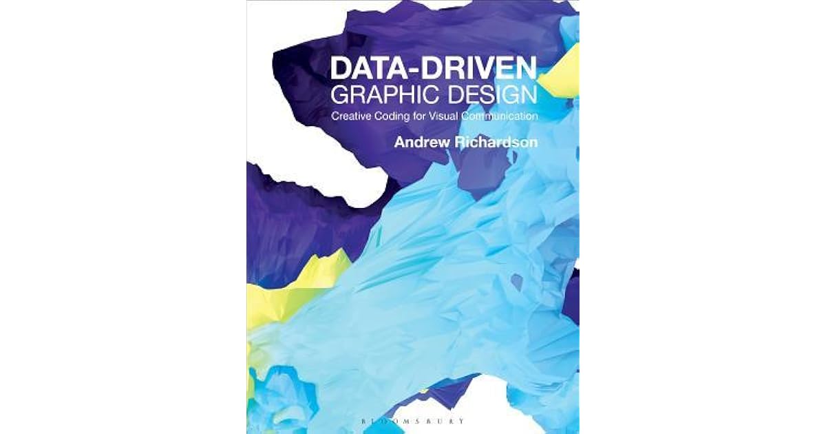 Data-Driven Graphic Design: Creative Coding for Visual Communication by ...