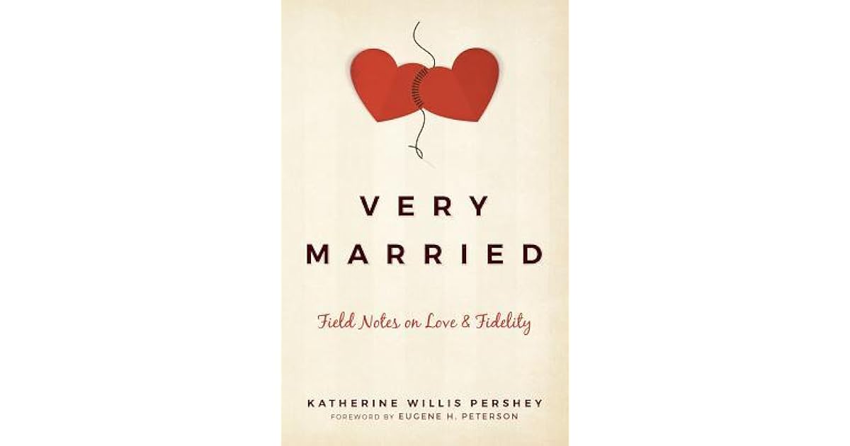 Very Married: Field Notes on Love and Fidelity by Katherine Willis Pershey