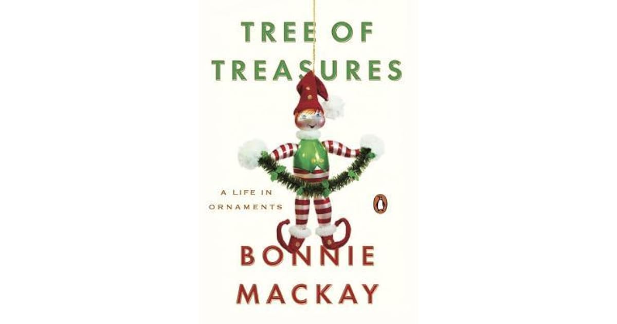 Tree of Treasures: A Life in Ornaments by Bonnie Mackay