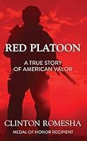 Red Platoon: A True Story of American Valor by Clinton Romesha ...