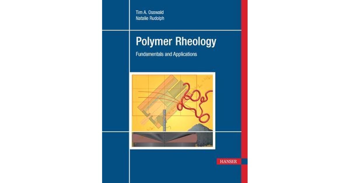 Polymer Rheology: Fundamentals and Applications by T Osswald