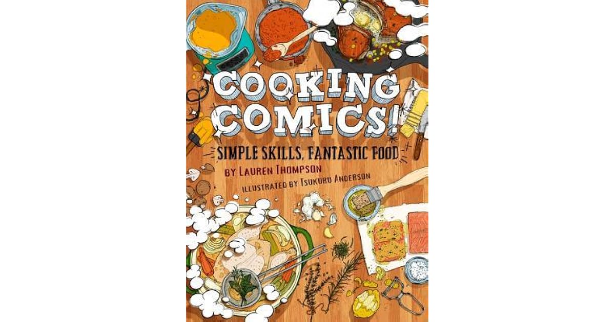 Cooking Comics!: Simple Skills, Fantastic Food by Lauren Thompson