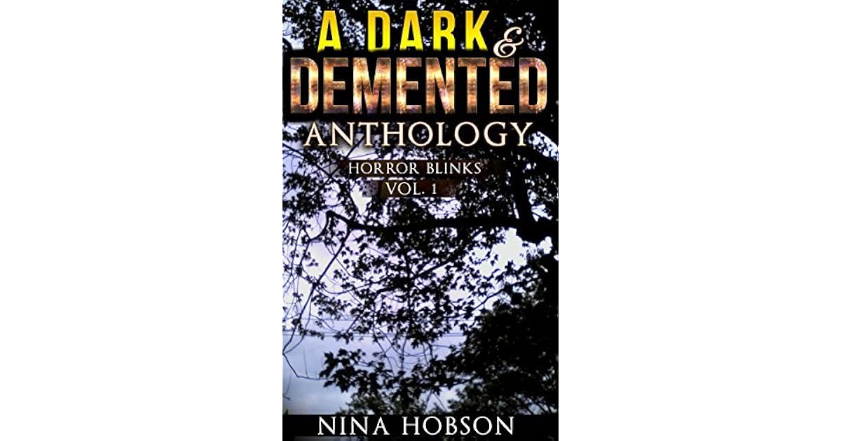 A Dark & Demented Anthology: Horror Blinks, Vol. 1 by Nina Hobson