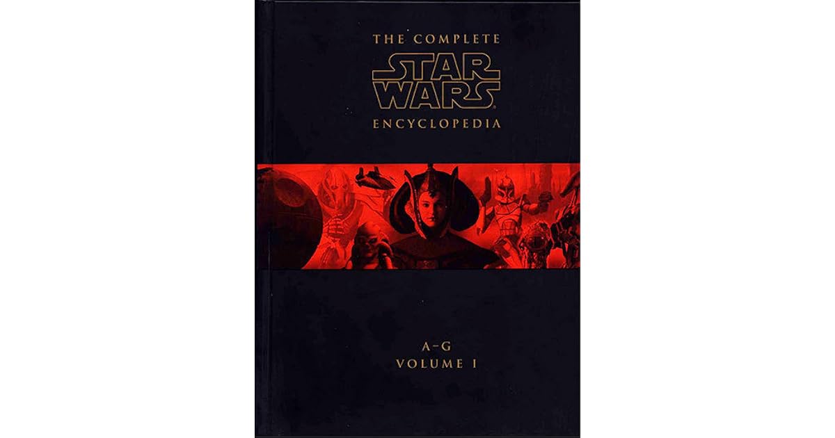 The Complete Star Wars Encyclopedia, Vol. I: A-G by Stephen J. Sansweet