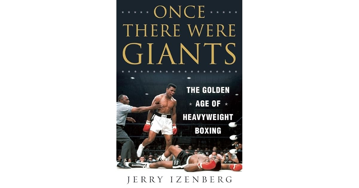 Once There Were Giants: The Golden Age of Heavyweight Boxing by Jerry ...