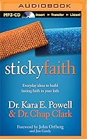 Sticky Faith: Everyday Ideas to Build Lasting Faith in Your Kids by ...