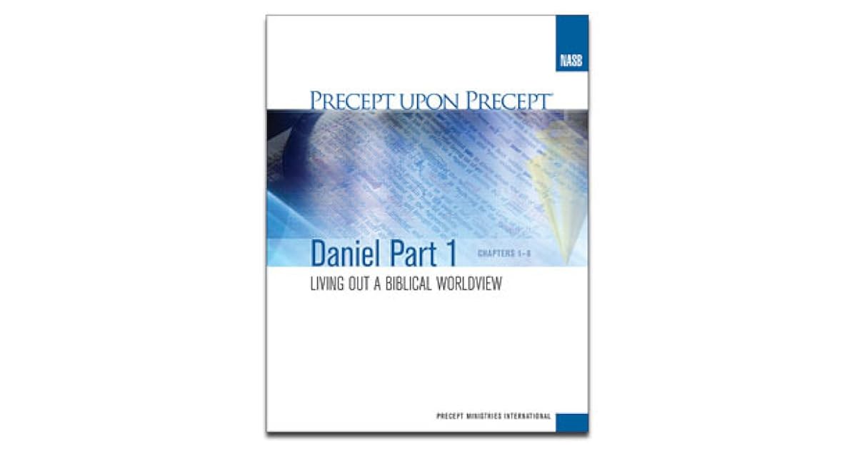 Daniel Part 1-Precept Workbook by Kay Arthur