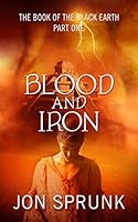 Blood and Iron (The Book of the Black Earth, #1) by Jon Sprunk
