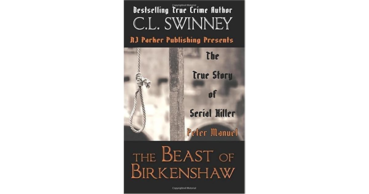 The Beast of Birkenshaw: The True Story of Serial Killer Peter Manuel ...
