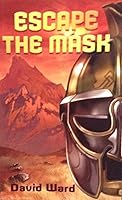 Escape the Mask (The Grassland Trilogy, #1) by David Ward