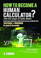 How to Become a Human Calculator?: With the Magic of Vedic Maths by ...