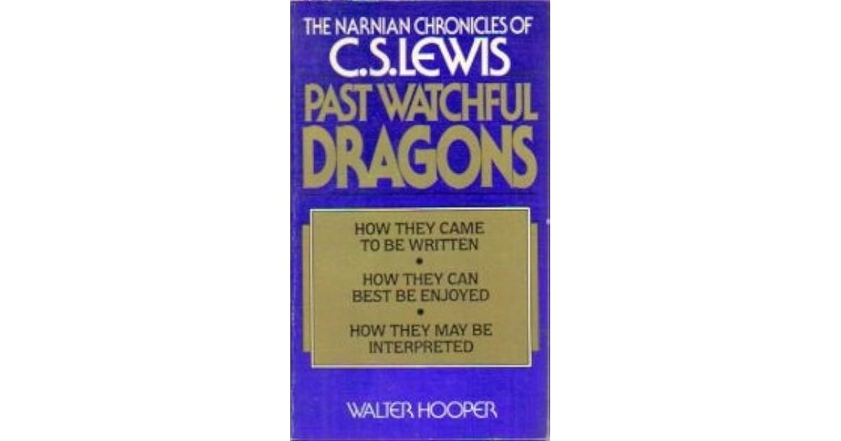 Past Watchful Dragons: The Narnian Chronicles of C. S. Lewis by Walter ...