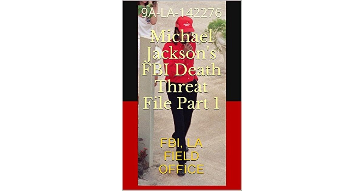 Michael Jackson's FBI Death Threat File Part 1: 9A-LA-142276 by Federal ...