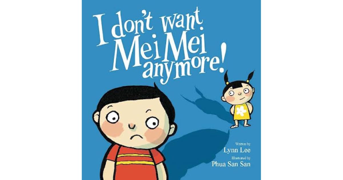 I Don't Want Mei Mei Anymore! by Lynn Lee
