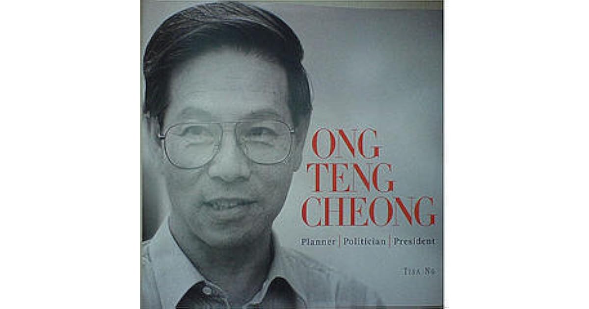 Ong Teng Cheong : planner, politician, president by Tisa Ng